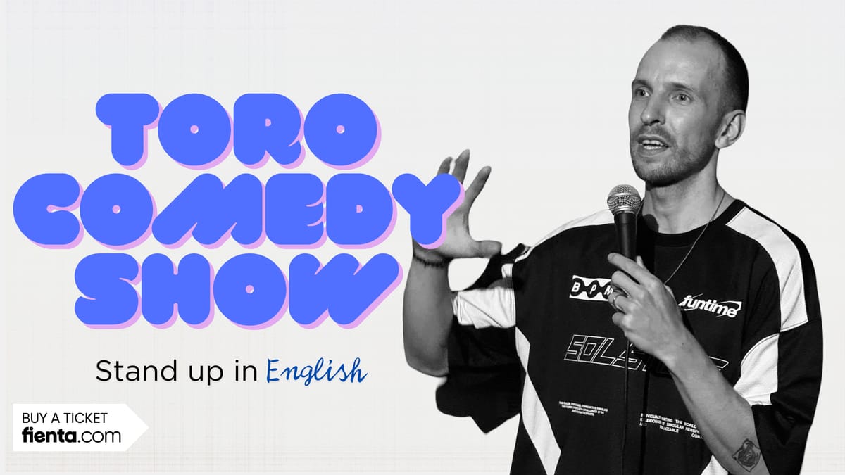 TORO COMEDY SHOW - Stand up Comedy in English FREE - Tickets | Fienta
